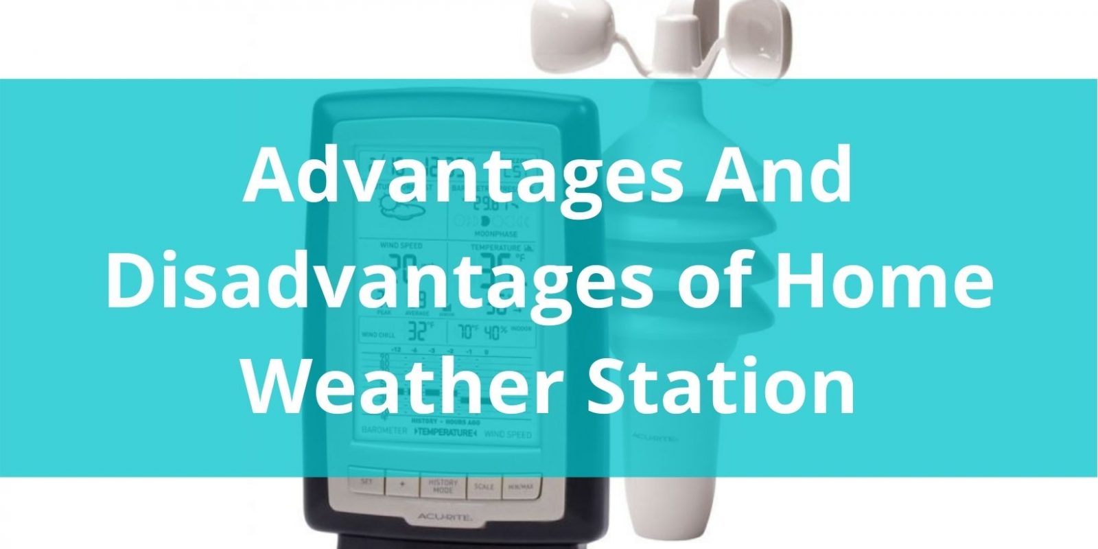 Advantages and Disadvantages of a Home Weather Station