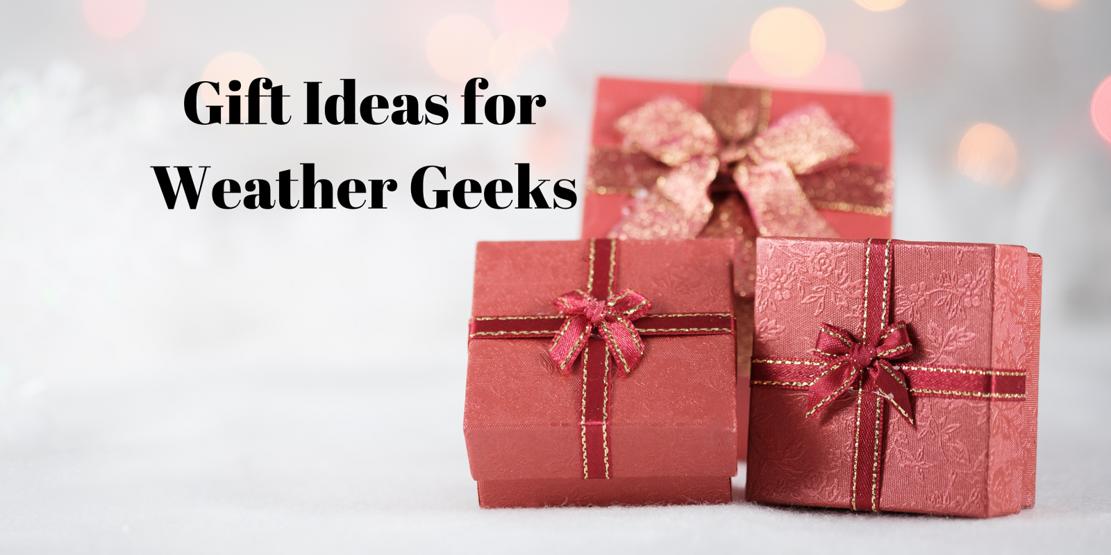 Top 6 Gift Ideas For Weather Geeks | The Weather Station - The Weather ...